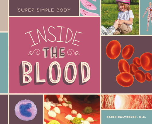 Inside the Blood (Super Simple Body) by Karin Halvorson | Goodreads
