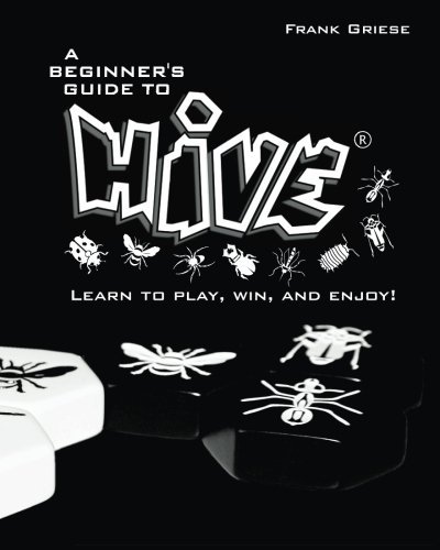 A beginner's guide to Hive: Learn to Play, Win and Enjoy! by Frank ...