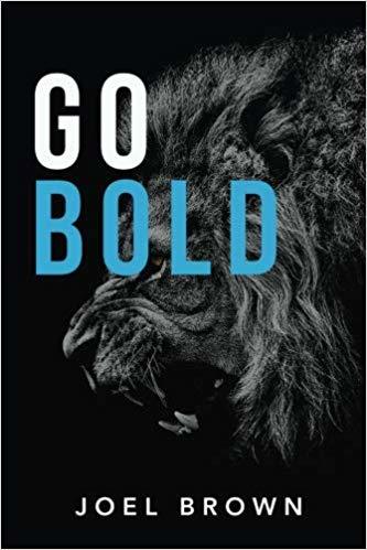 Go Bold by Joel Brown | Goodreads