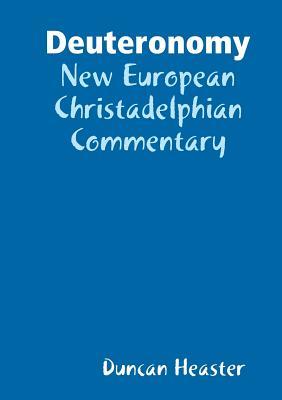 Deuteronomy: New European Christadelphian Commentary by Duncan Heaster ...