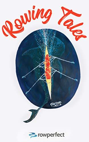 Rowing Tales: Anthology of Rowing Triumph and Disaster by Rebecca Caroe ...