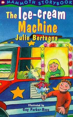The Ice-cream Machine (Mammoth Storybooks) by Julie Bertagna | Goodreads