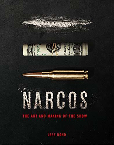 The Art and Making of Narcos by Jeff Bond | Goodreads