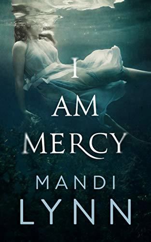 I am Mercy: Young Adult Historical Fantasy by Mandi Lynn | Goodreads