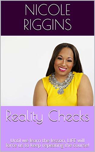 Reality Checks : Until we learn the lesson, LIFE will force us to keep ...