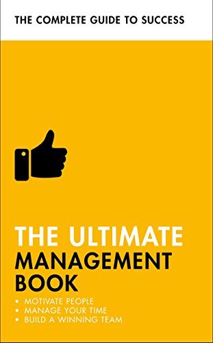The Ultimate Management Book: Motivate People, Manage Your Time, Build ...