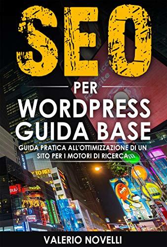 SEO Per WordPress: Guida Pratica all'Ottimizzazione di un Sito Per i Motori di Ricerca by ...