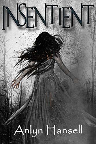 Insentient by Anlyn Hansell | Goodreads