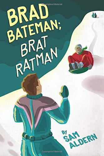 Brad Bateman; Brat Ratman by Sam Aldern | Goodreads