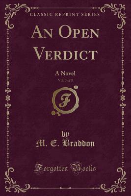 An Open Verdict, Vol. 3 of 3: A Novel by Mary Elizabeth Braddon | Goodreads