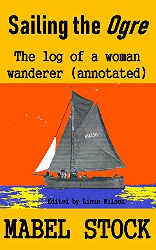 Sailing the Ogre: The Log of a Woman Wanderer by Mabel Stock | Goodreads