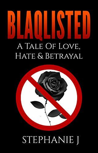 BLAQlisted: A Tale of Love, Hate & Betrayal by Stephanie J | Goodreads