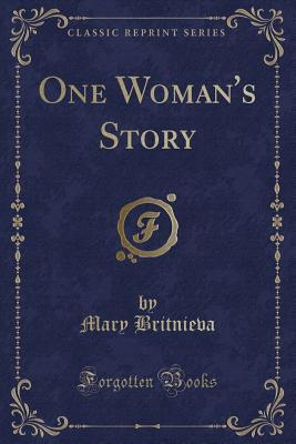 One Woman's Story (Classic Reprint) by Mary Britnieva | Goodreads