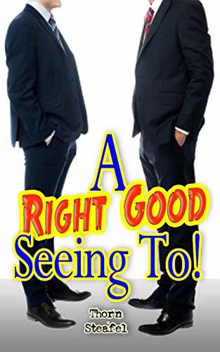 A Right Good Seeing To by Thorn Steafel | Goodreads