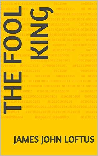 The Fool King by James John Loftus | Goodreads