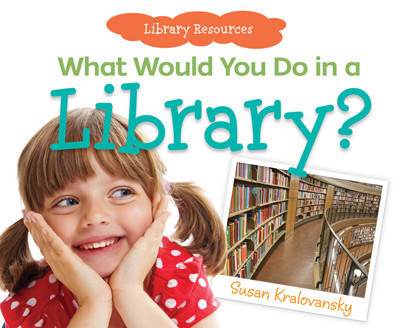What Would You Do in a Library? by Susan Holt Kralovansky | Goodreads