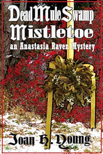 Dead Mule Swamp Mistletoe by Joan H. Young | Goodreads