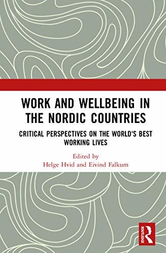 Work and Wellbeing in the Nordic Countries: Critical Perspectives on ...