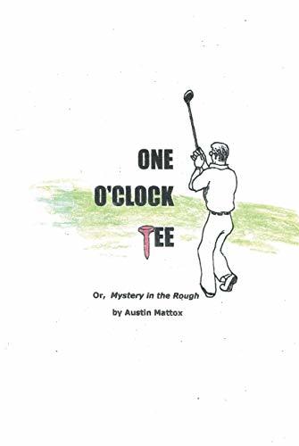 One O’Clock Tee: Or, Mystery in the Rough by Austin Mattox | Goodreads