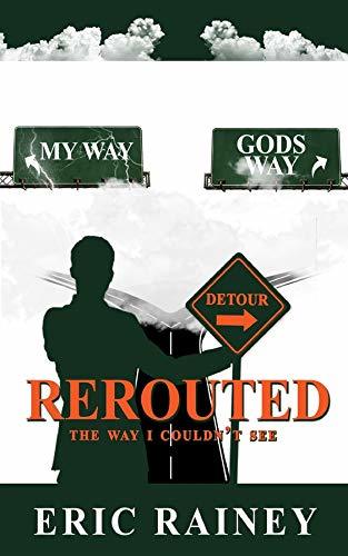 REROUTED: The Way I Couldn't See by Eric Rainey | Goodreads