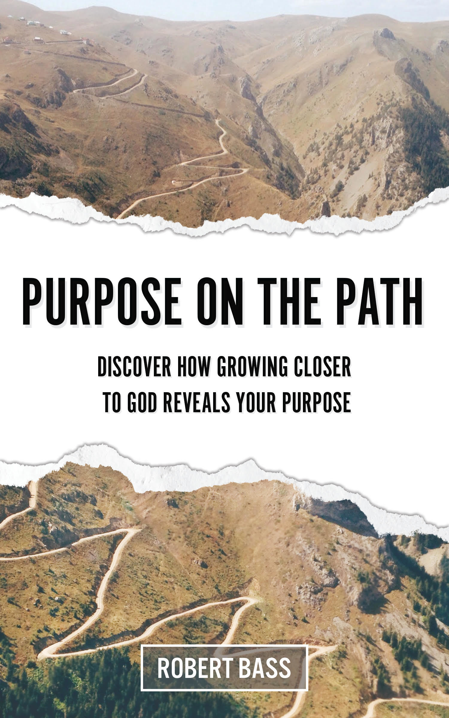 Path to Purpose: Discover How Growing Closer to God Reveals Your ...