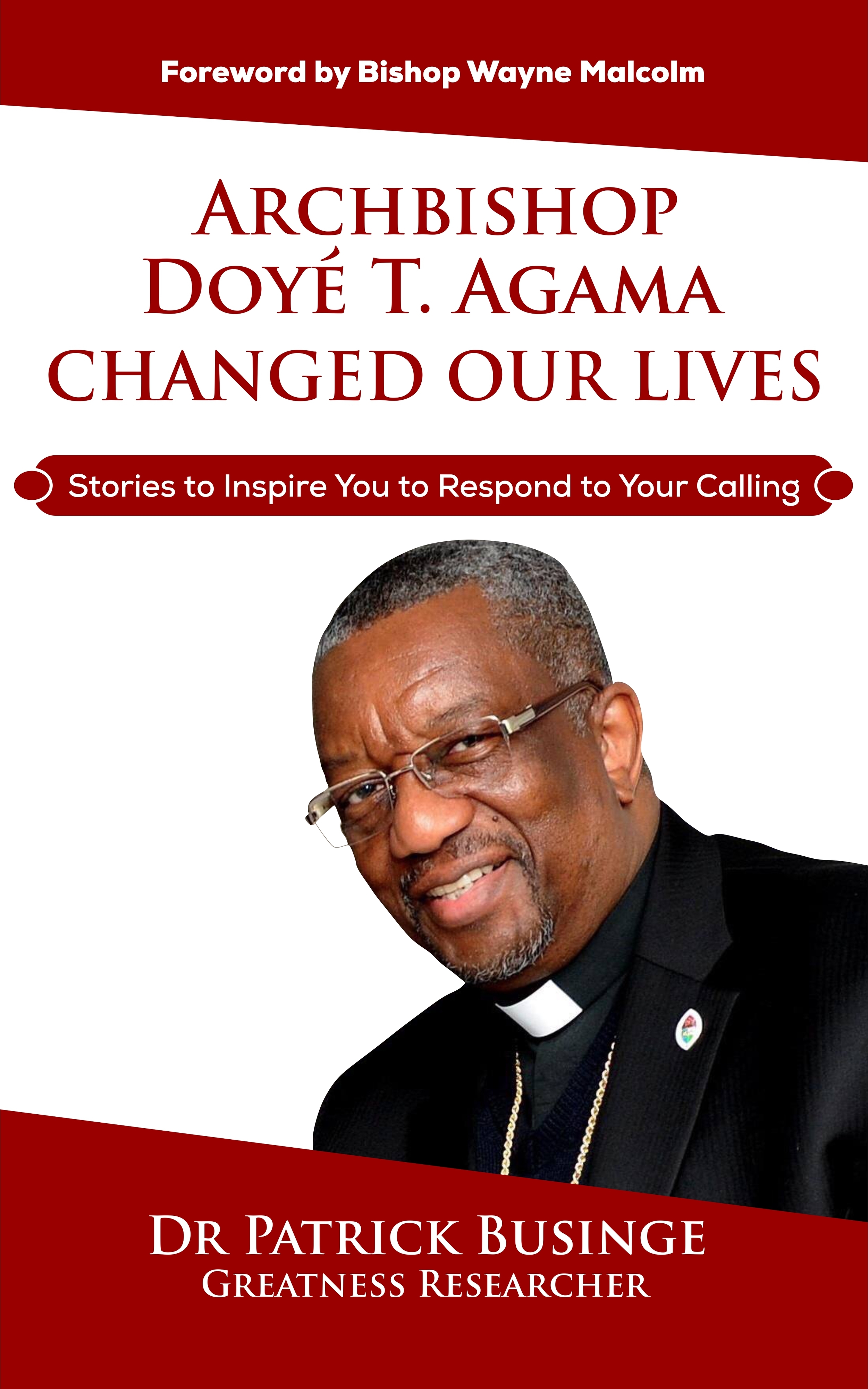 Archbishop Doyé T. Agama Changed Our Lives: Stories To Inspire You To ...