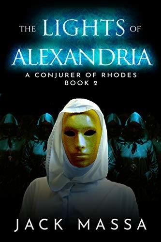 The Lights of Alexandria (Conjurer of Rhodes #2) by Jack Massa | Goodreads