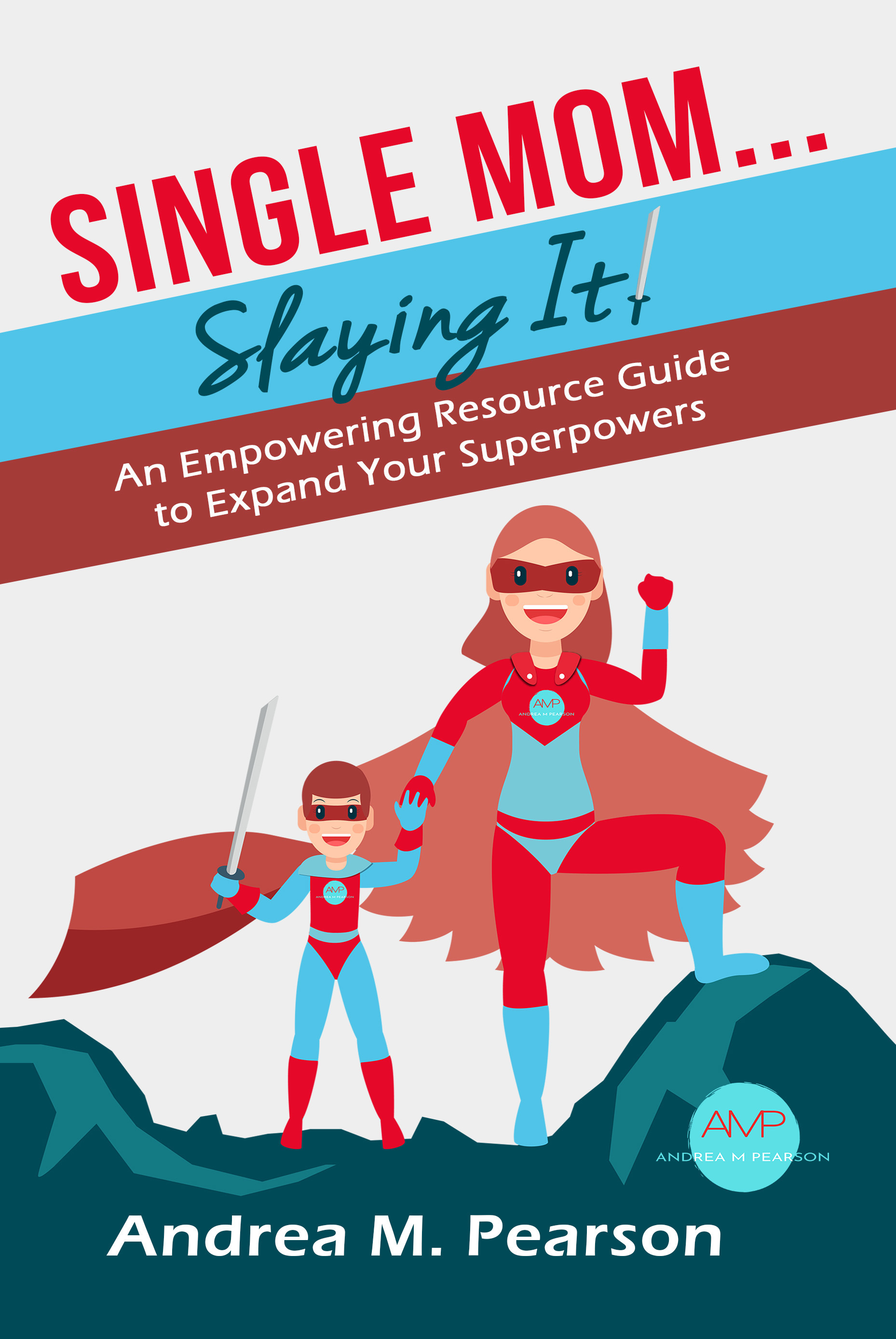 Single Mom...Slaying It!: An Empowering Resource Guide to Expand Your ...