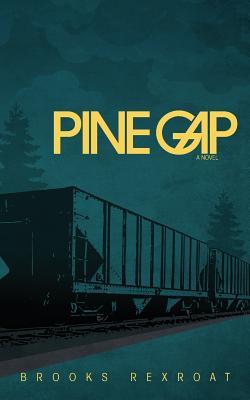 Pine Gap by Brooks Rexroat | Goodreads