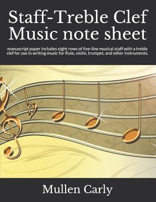 Staff-Treble Clef Music Note Sheet: Manuscript Paper Includes Eight ...