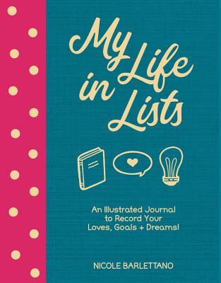 My Life in Lists: An Illustrated Journal to Record Your Loves, Goals ...