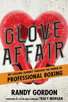 Glove Affair: My Lifelong Journey in the World of Professional Boxing ...