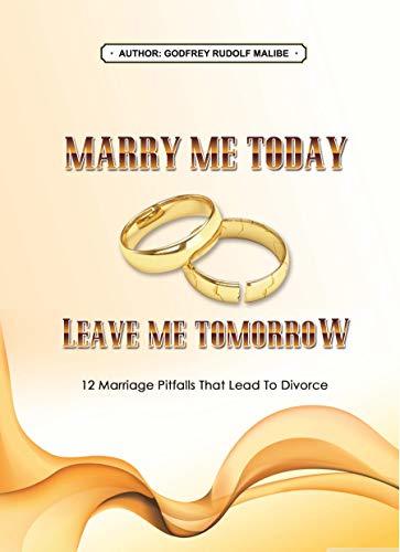 Marry Me Today, Leave Me Tomorrow.: 12 Marriage Pitfalls That Lead To ...