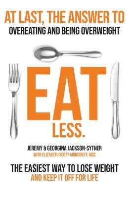 Eat Less: Stop Overeating. Start Undereating. by Jeremy Jackson-Sytner ...
