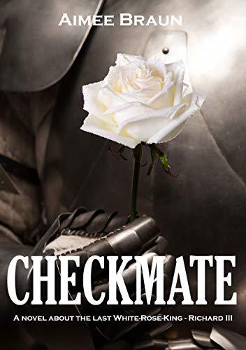 Checkmate: A novel about the last White-Rose-King - Richard III by ...