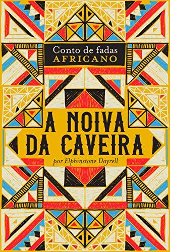 A Noiva da Caveira: Um conto de fadas africano de 1910 by Elphinstone ...