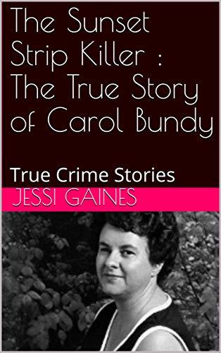 The Sunset Strip Killer : The True Story of Carol Bundy: True Crime ...