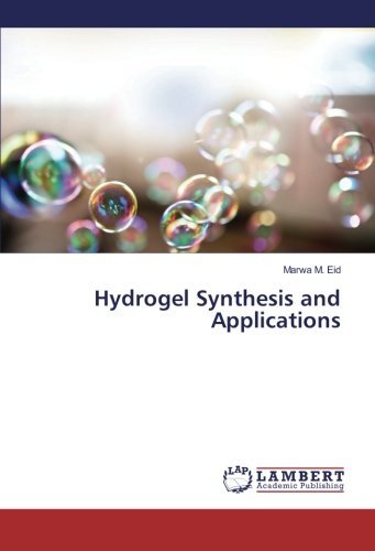 Hydrogel Synthesis and Applications by Marwa M. Eid | Goodreads