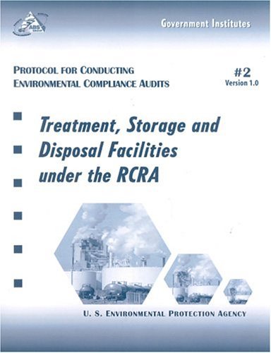 Protocol for Conducting Environmental Compliance Audits: Treatment, Storage and Disposal ...