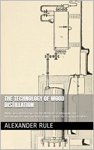 The Technology of Wood Distillation: With Special Reference to the ...