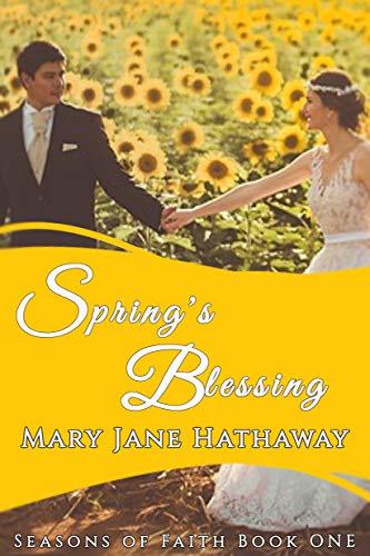 Spring's Blessing (Seasons of Faith #1) by Mary Jane Hathaway | Goodreads