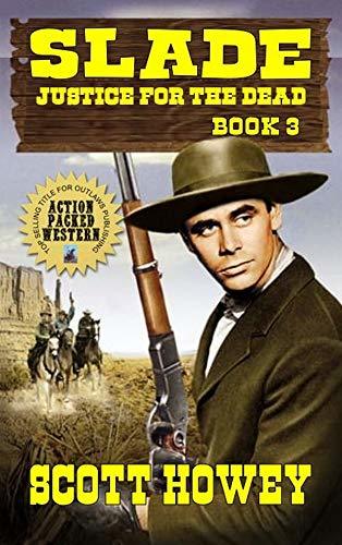 Slade - Justice For The Dead: A Western Adventure: Book Three by Scott ...