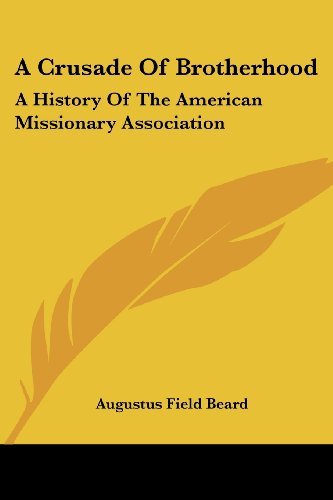 A Crusade Of Brotherhood: A History Of The American Missionary ...