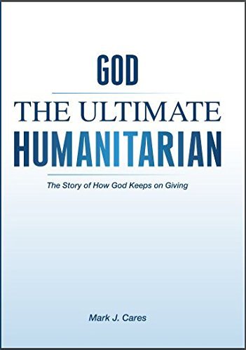 God - The Ultimate Humanitarian Paperback by Mark J. Cares | Goodreads