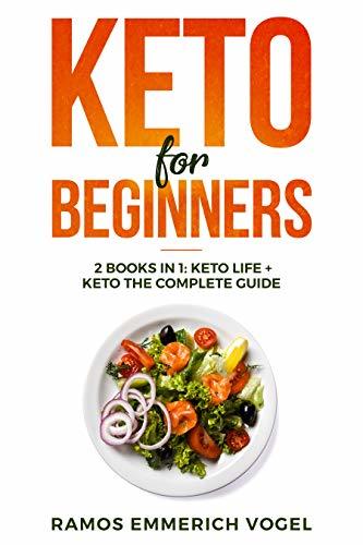 Keto for Beginners: 2 books in 1: Keto Life + Keto The Complete Guide ...