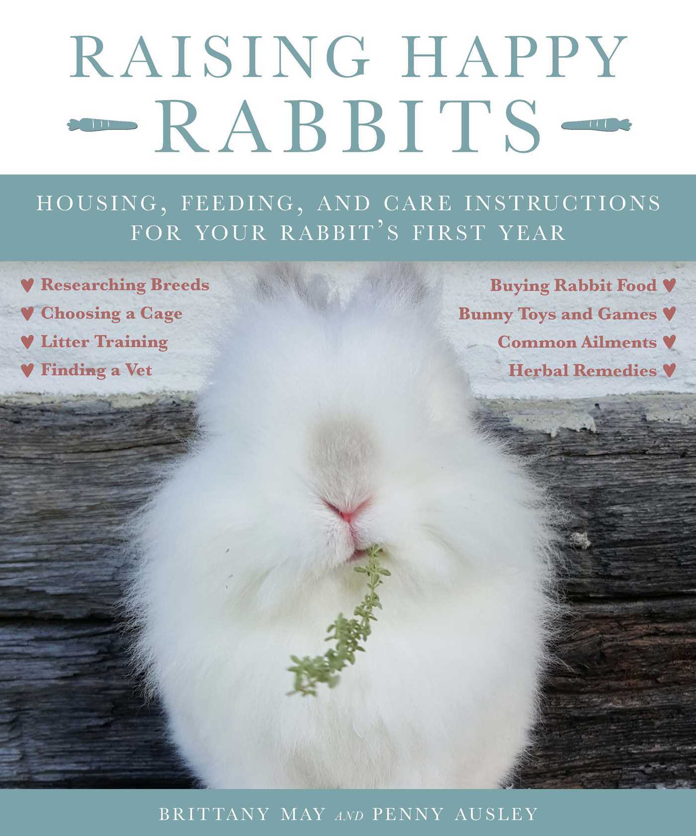 Raising Happy Rabbits: Housing, Feeding, and Care Instructions for Your ...