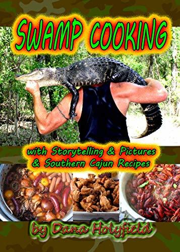 Swamp Cooking: With Story Telling & Pictures by Dana Holyfield | Goodreads