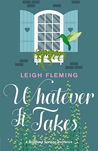 Whatever It Takes: A Highland Springs Romance by Leigh Fleming | Goodreads