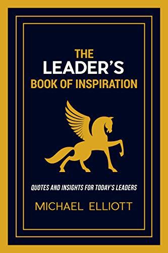 The Leader's Book of Inspiration: Quotes and Insights for Today's ...