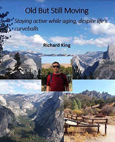 Old But Still Moving: Staying active while aging, despite life’s ...